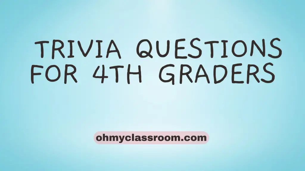 100 Interesting Trivia Questions For 4th Graders OhMyClassroom